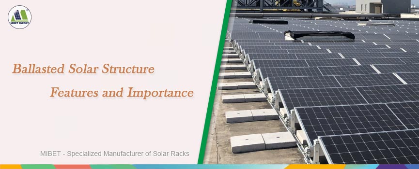 Ballasted Solar Structure Features and Importance | Mibet Energy